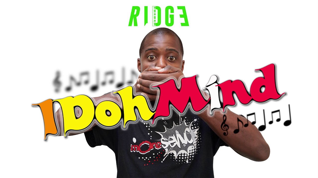 RIDGE - I DOH MIND - YouTube
