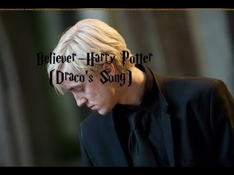 Believer~ Harry Potter (Draco’s Song)