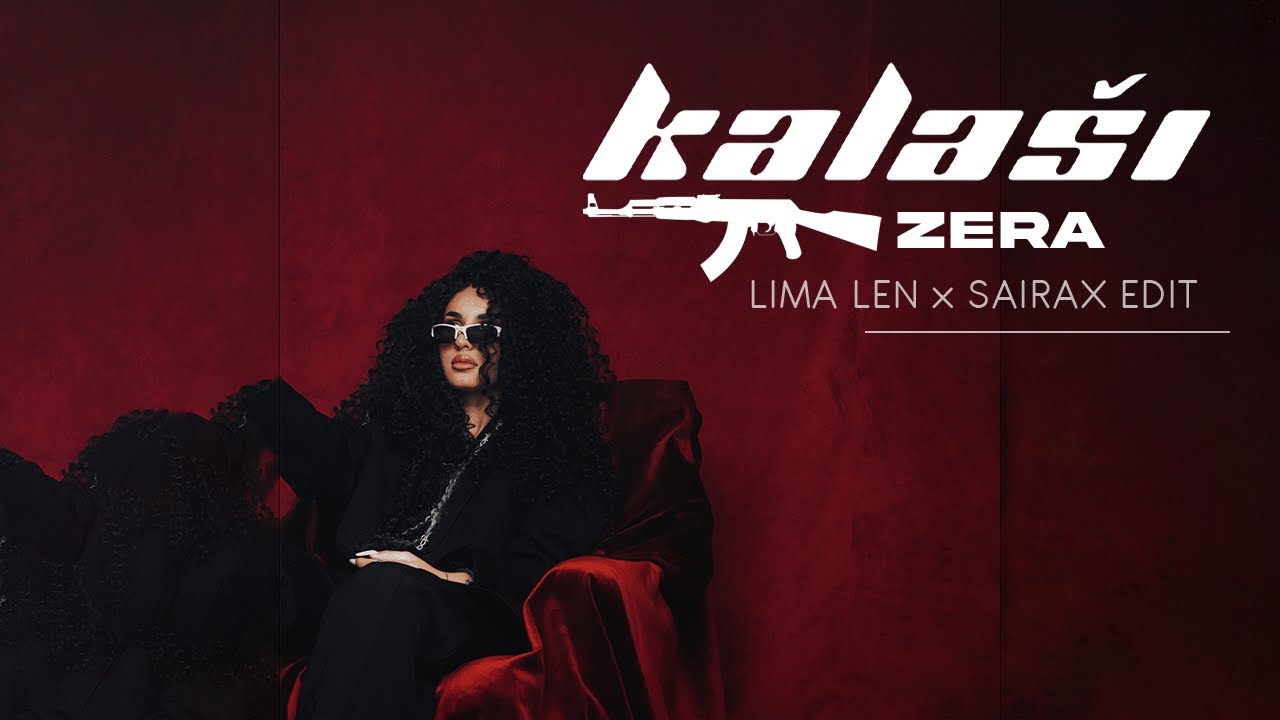 Zera - Kalaši (Lima Len x Sairax Edit) - YouTube