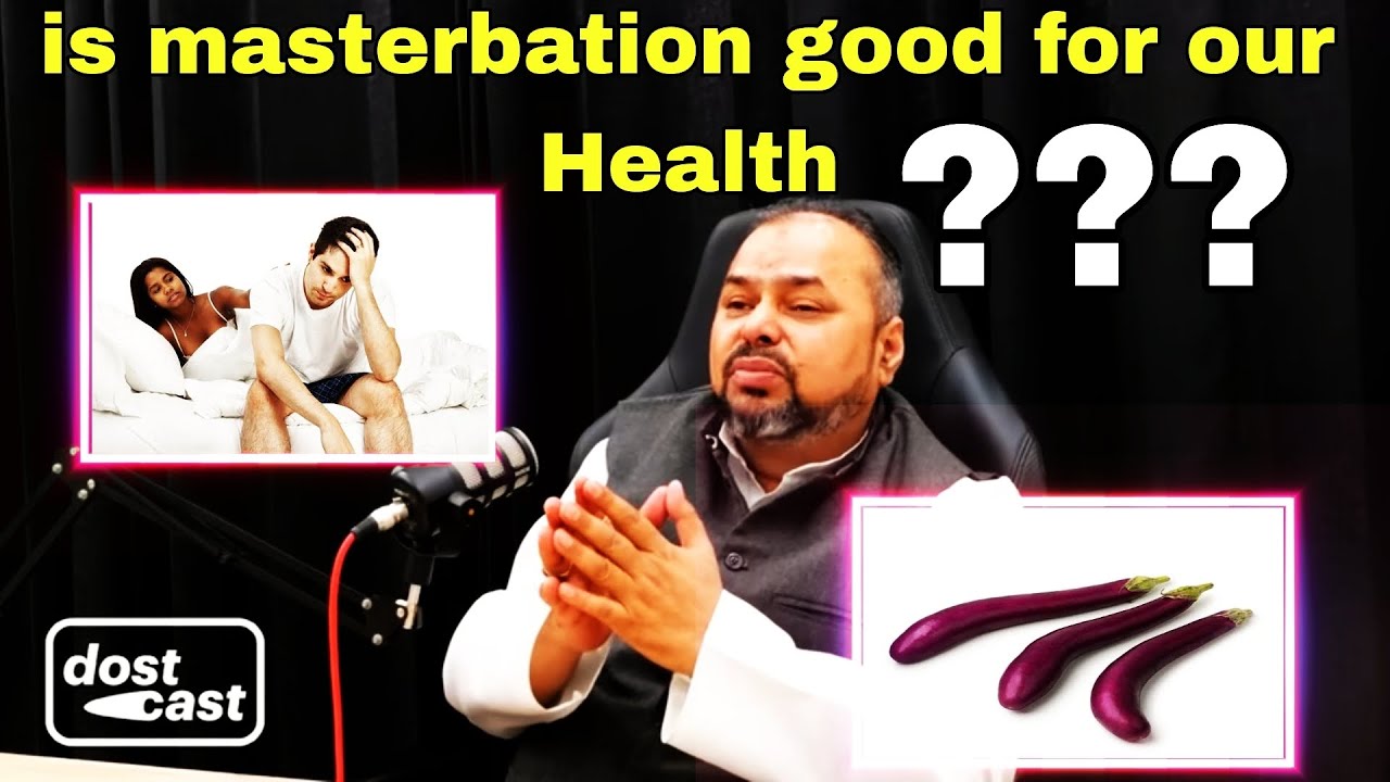 IS MASTERBATION GOOD FOR OUR HEALTH ??? II specialist on masterbation - YouTube