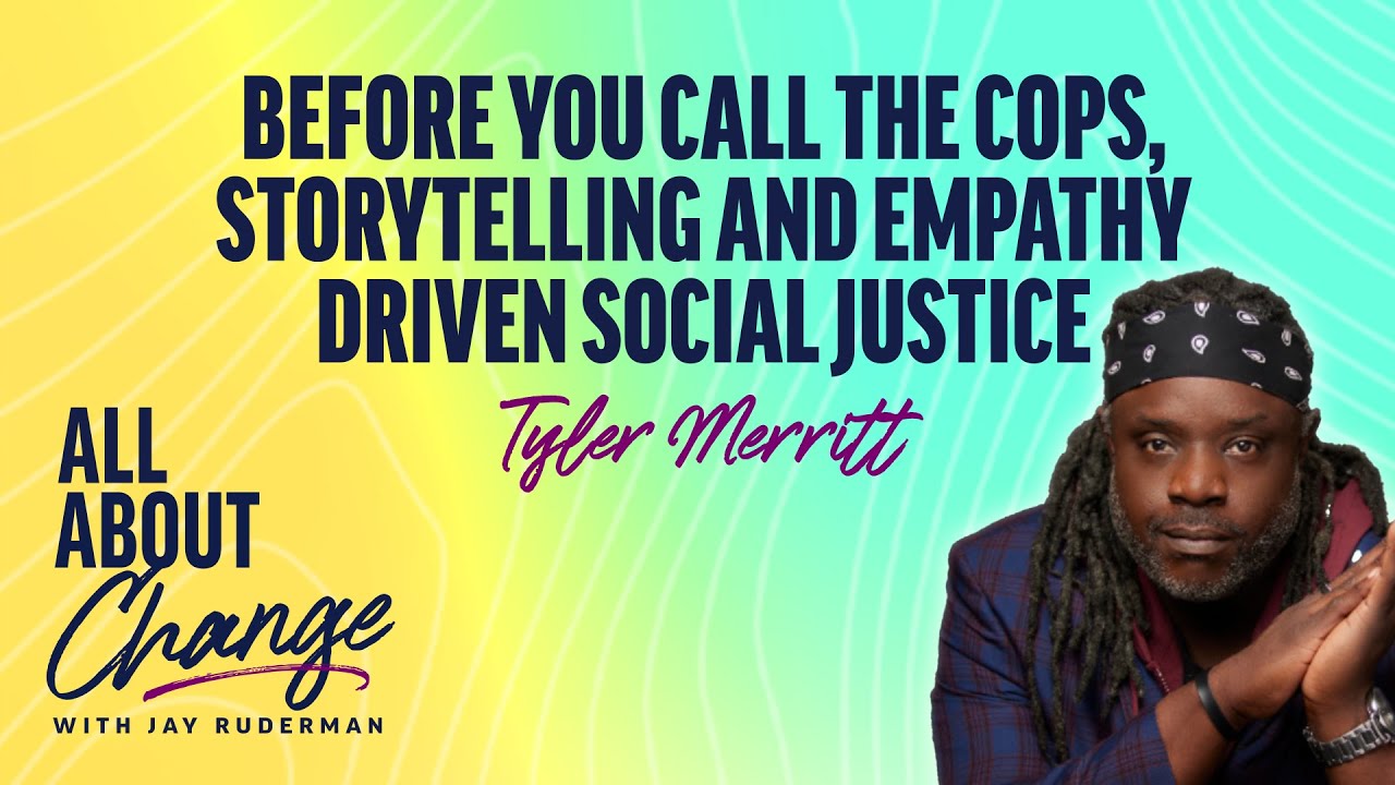 Tyler Merritt - Before You Call the Cops, Storytelling and Empathy ...
