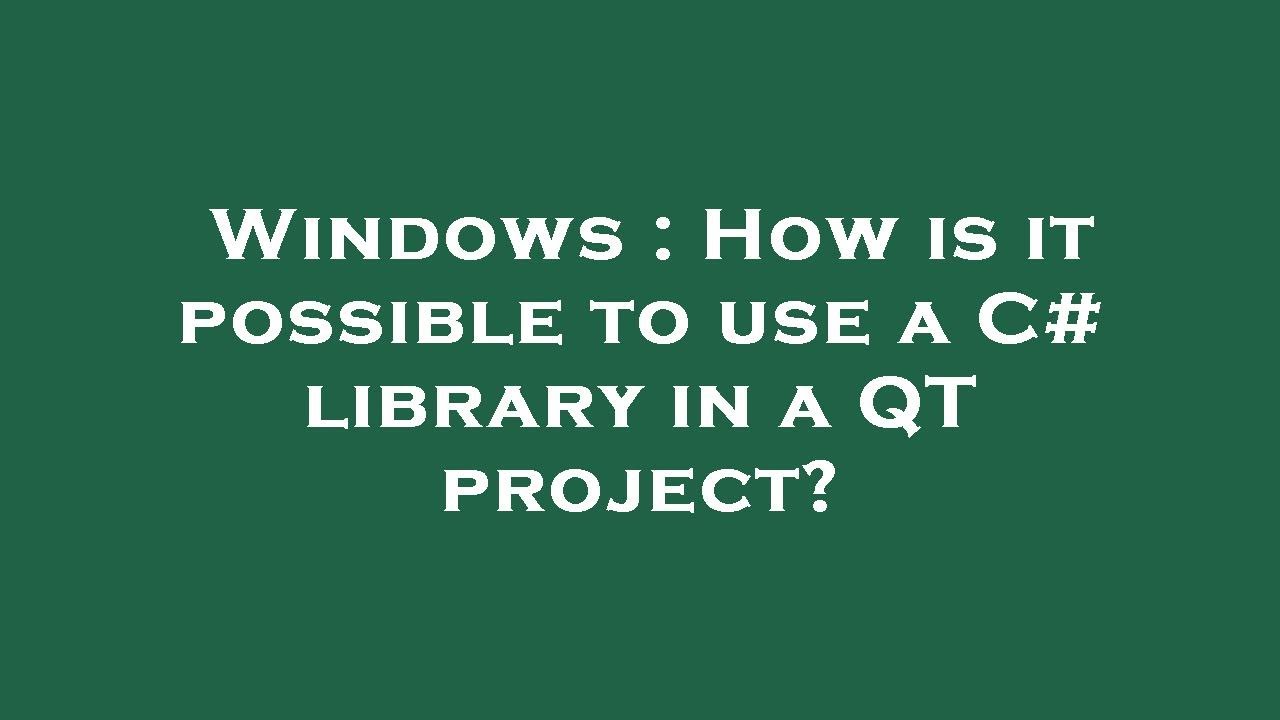 Windows : How is it possible to use a C# library in a QT project? - YouTube