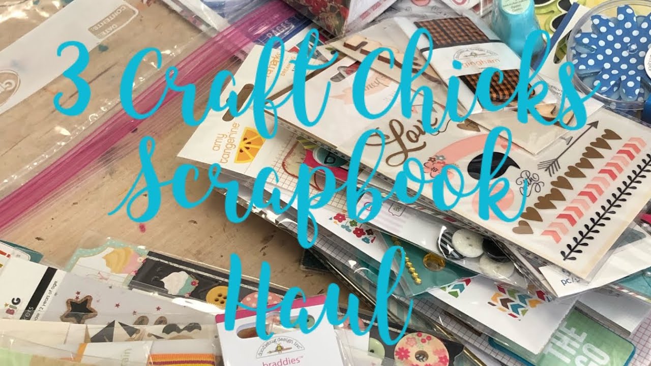 3 Craft Chicks- Scrapbook Haul - YouTube
