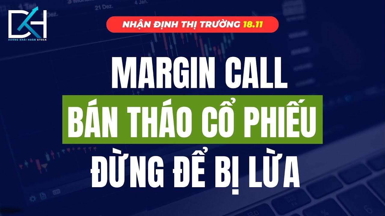Nhận định thị trường ngày 18.11: Margin call - Bán tháo cổ phiếu - Vnindex giảm mạnh - YouTube