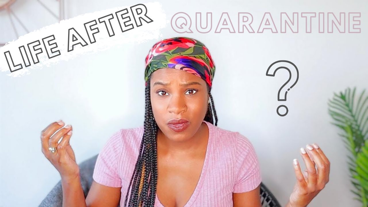 LIFE AFTER QUARANTINE: How to mentally prepare for life post and during ...