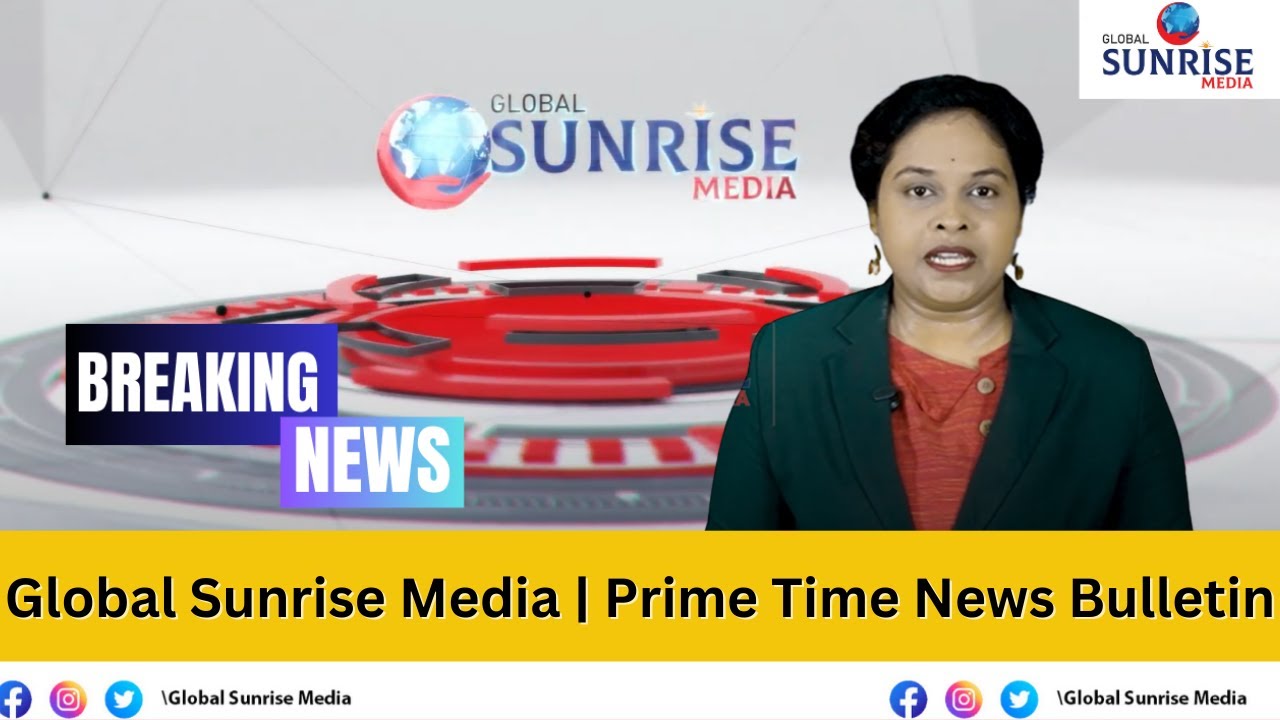 Global Sunrise Media | Prime Time News Bulletin | 24-02-2025 | # ...