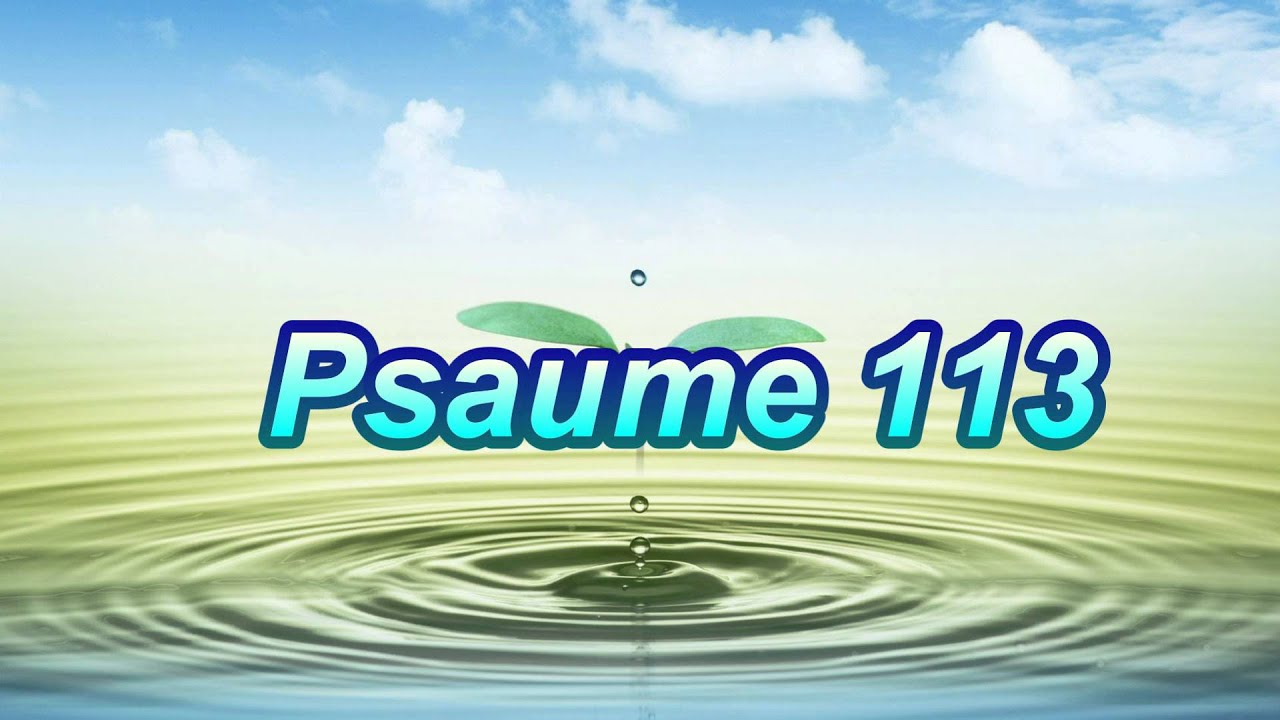 Psaume 113 - YouTube
