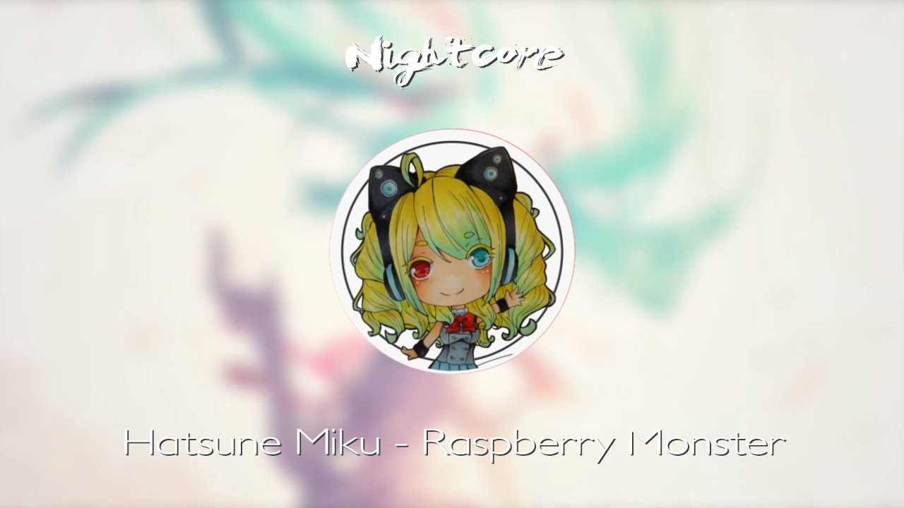 Nightcore」Hatsune Miku - Raspberry Monster - YouTube