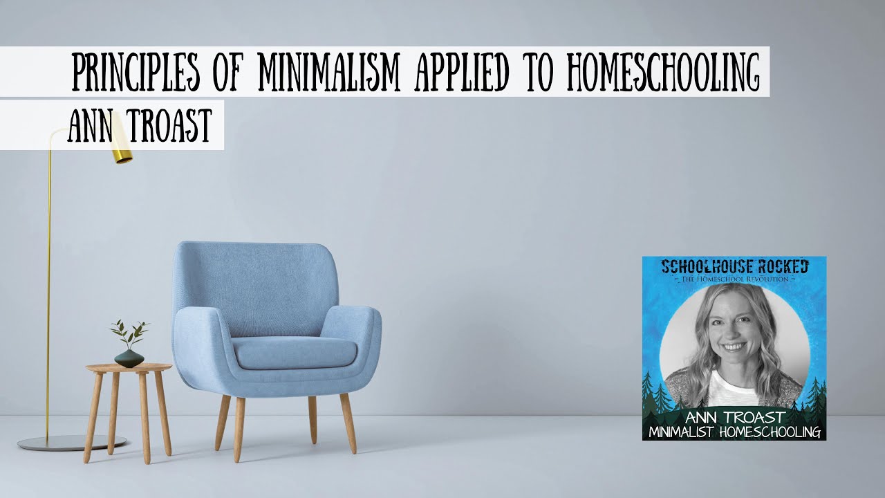 Principles of Minimalism Applied to Homeschooling - Ann Troast - YouTube
