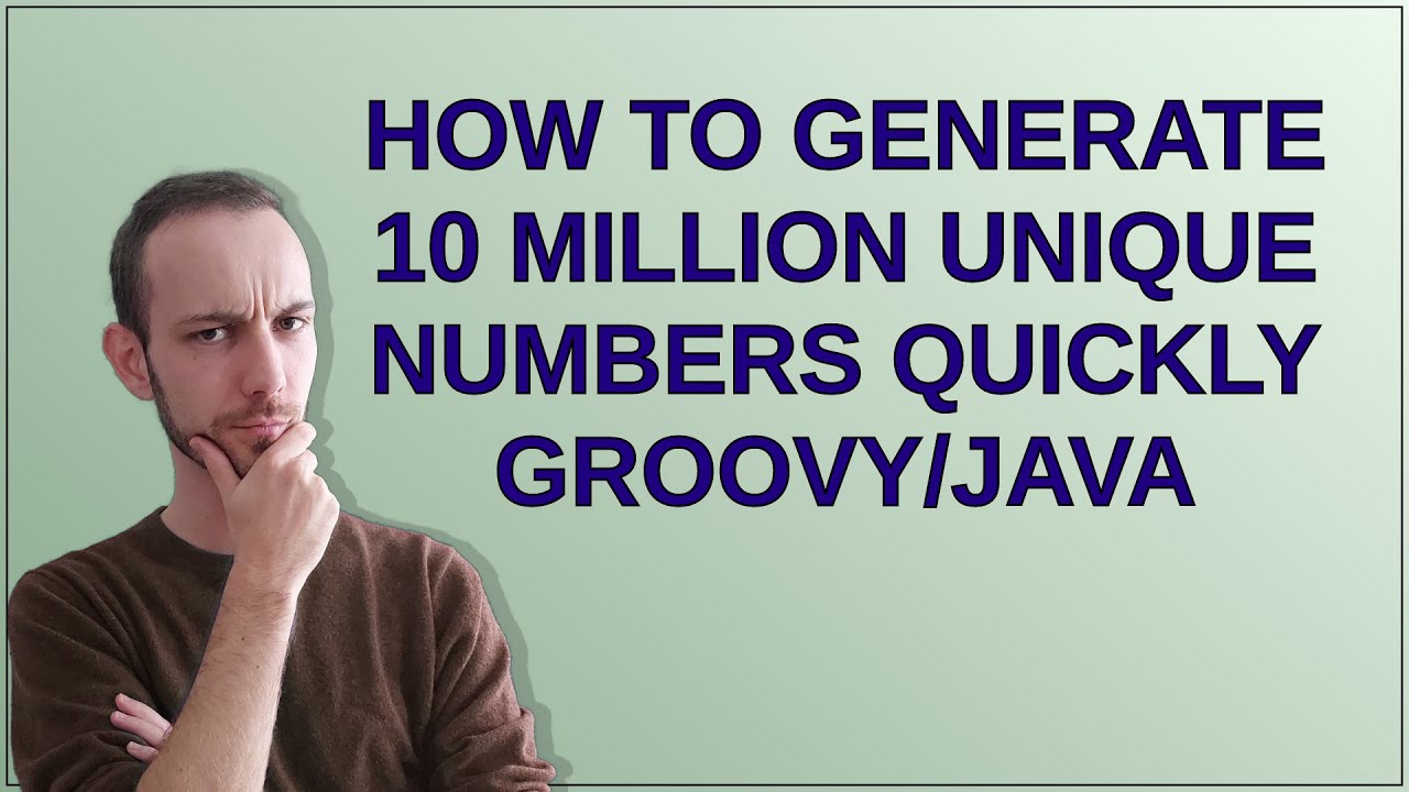 How to generate 10 million unique numbers quickly Groovy/Java - YouTube