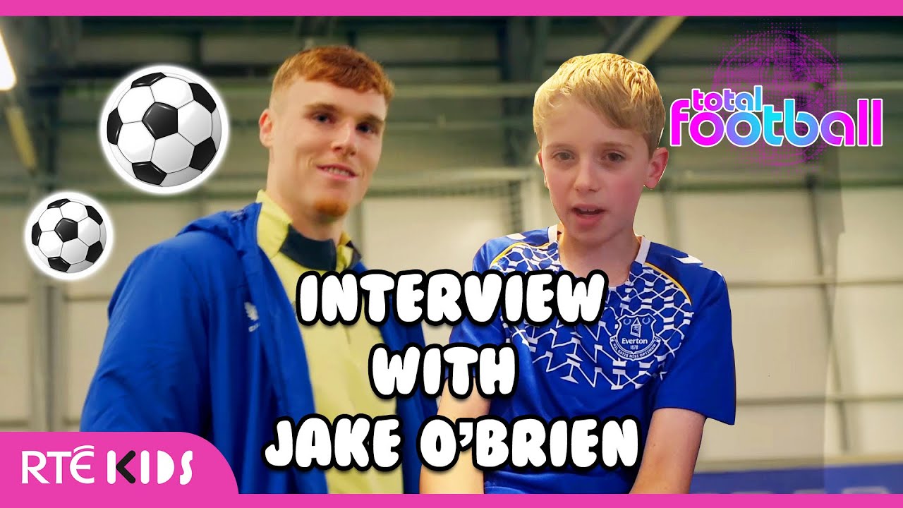 Q&A Everton SUPERFAN Interviews Jake O’Brien ⚽️ | Total Football | RTÉ Kids - YouTube