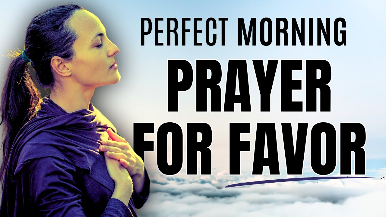Get DIVINE Favor with This Simple Morning Prayer for Favor - YouTube