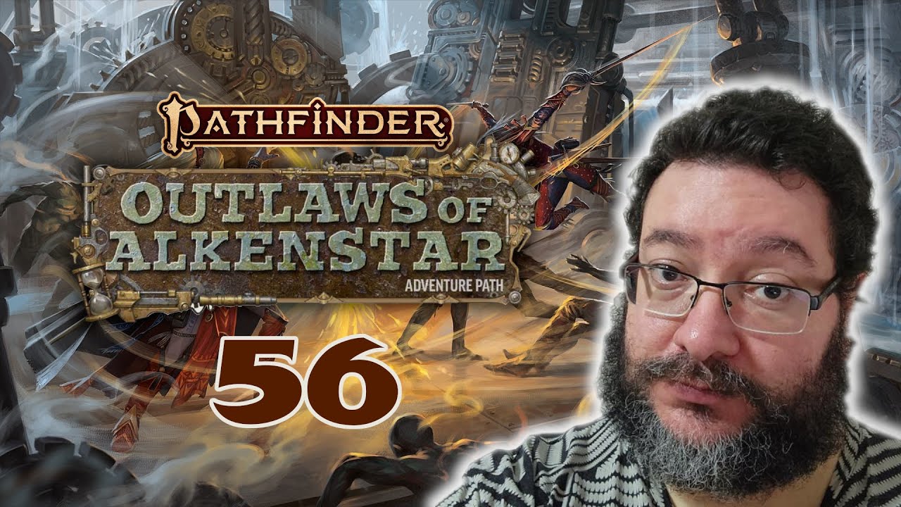Pathfinder 2 - Outlaws of Alkenstar 56 - YouTube