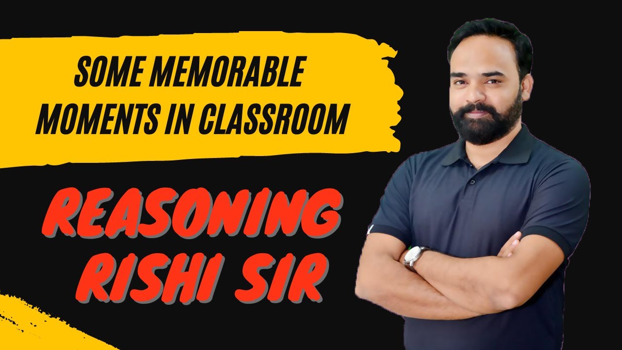 Some Memorable Moments in Classroom || Reasoning Rishi Sir - YouTube