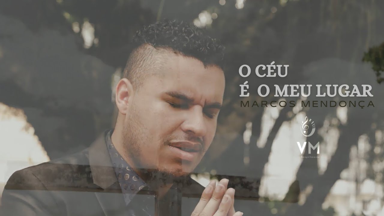 Marcos Mendonça - O Céu é o Meu Lugar (Clipe Oficial). - YouTube