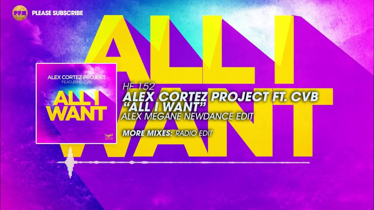 Alex Cortez Projekt ft. CvB – All I Want (Alex Megane NewDance Edit) - YouTube