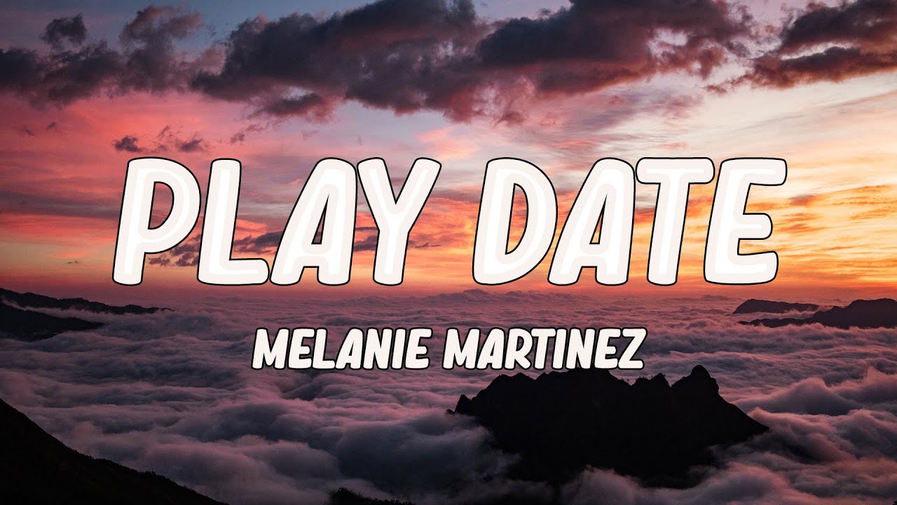 Melanie Martinez - Play Date (Lyrics) 🎵 - YouTube