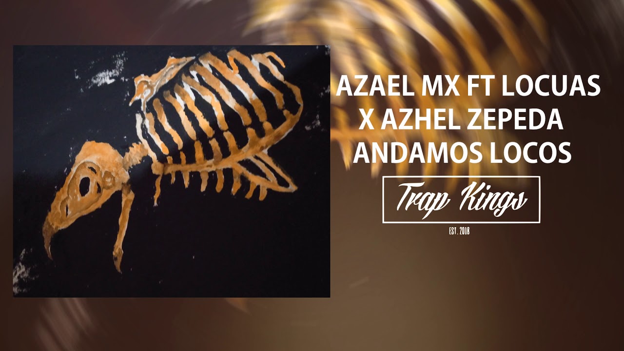 Azael ft Locuas X Azhel Zepeda - Andamos Locos - YouTube