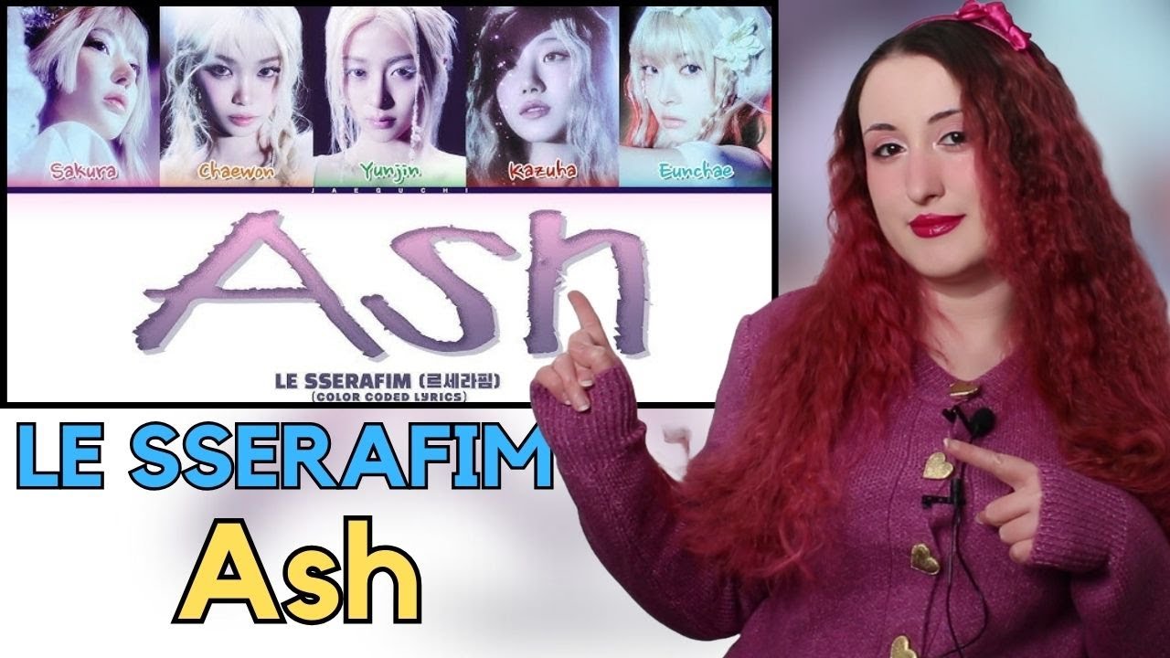 LE SSERAFIM Ash Tepki | KPOP TEPKİ | KPOP REACTION - YouTube