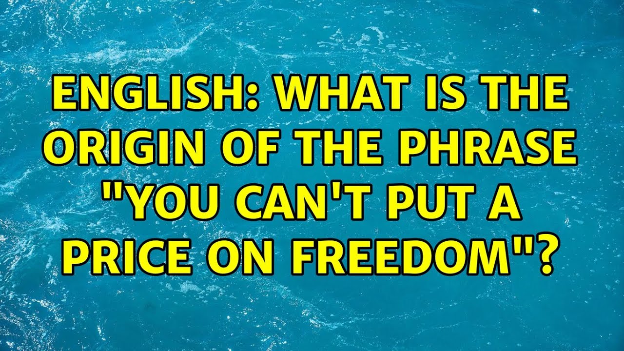 English What Is The Origin Of The Phrase you Can t Put A Price On english-what-is-the-origin-of-the-phrase-you-can-t-put-a-price-on