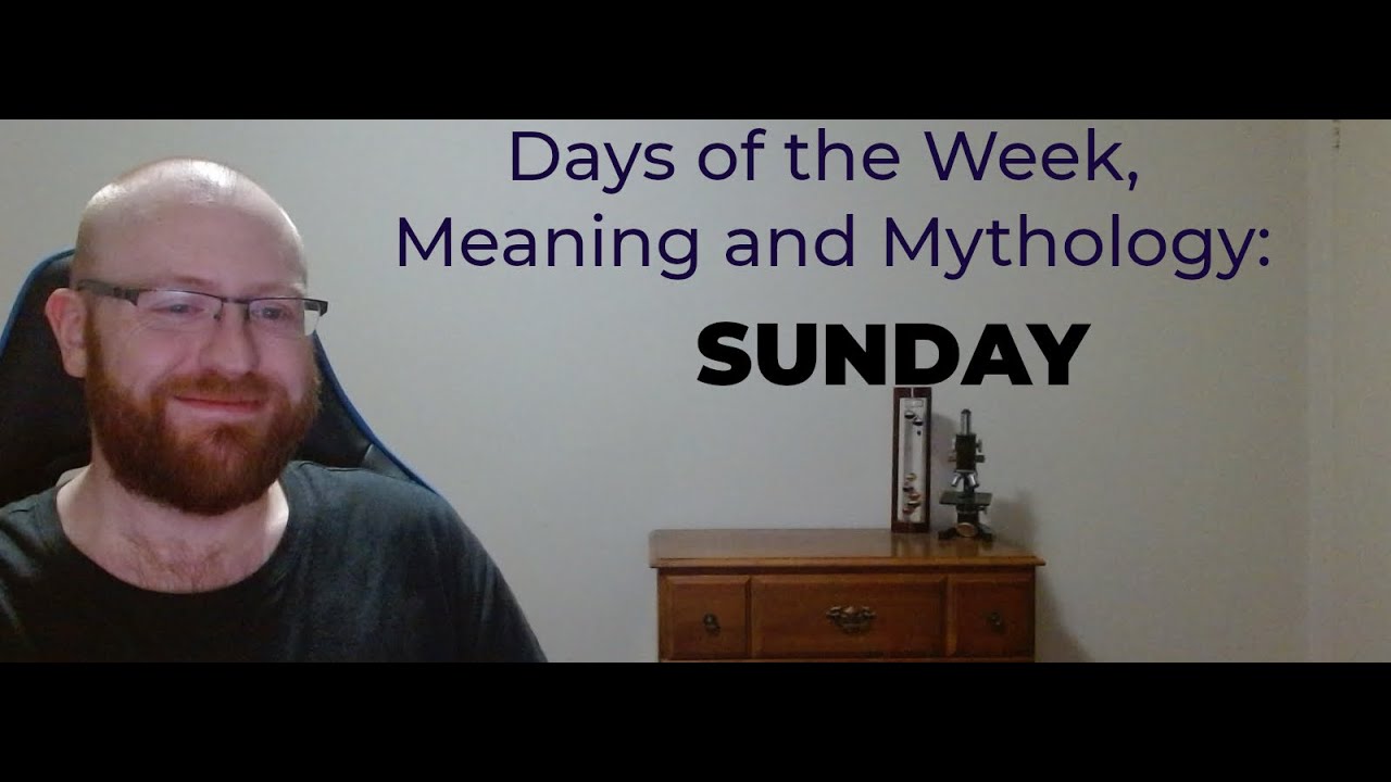 Days of the Week, Meaning and Mythology: SUNDAY - YouTube