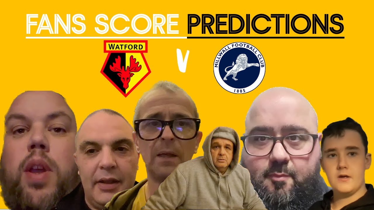 WATFORD V MILLWALL FAN SCORE PREDICTIONS! - YouTube