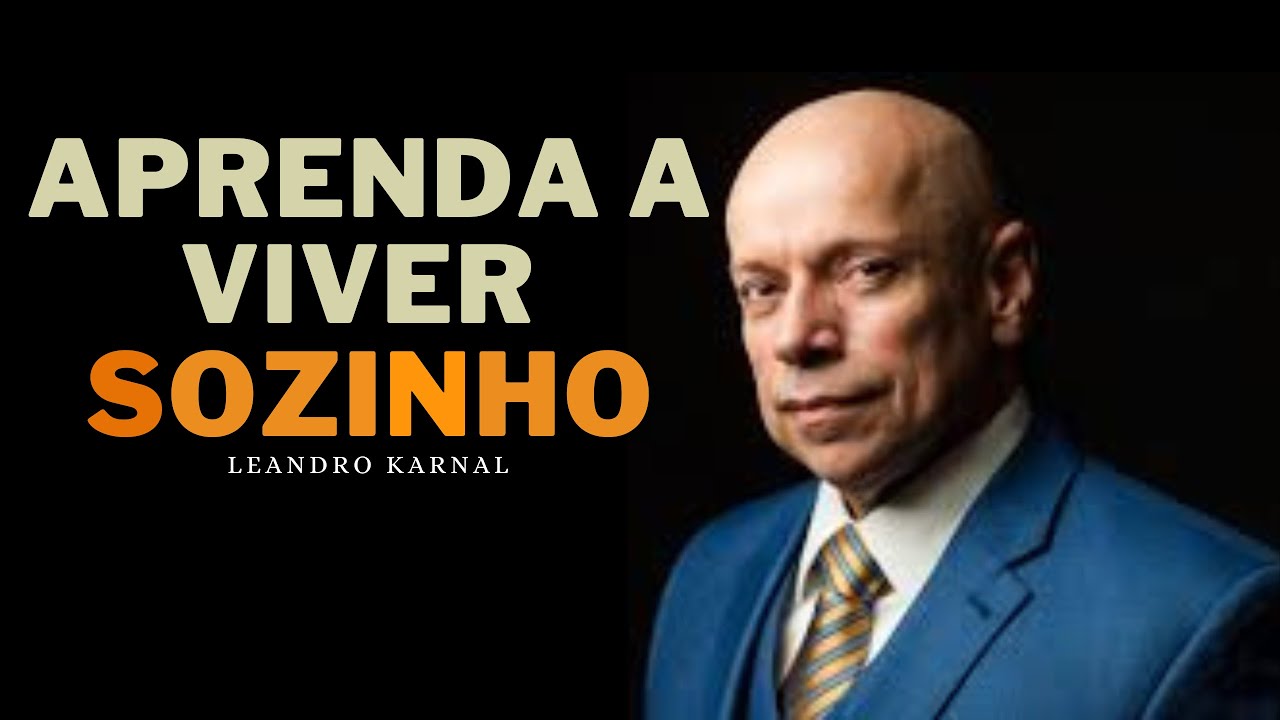 APRENDA A SER SOZINHO - LEANDRO KARNAL (Vídeo que Pode Mudar sua VIDA ...