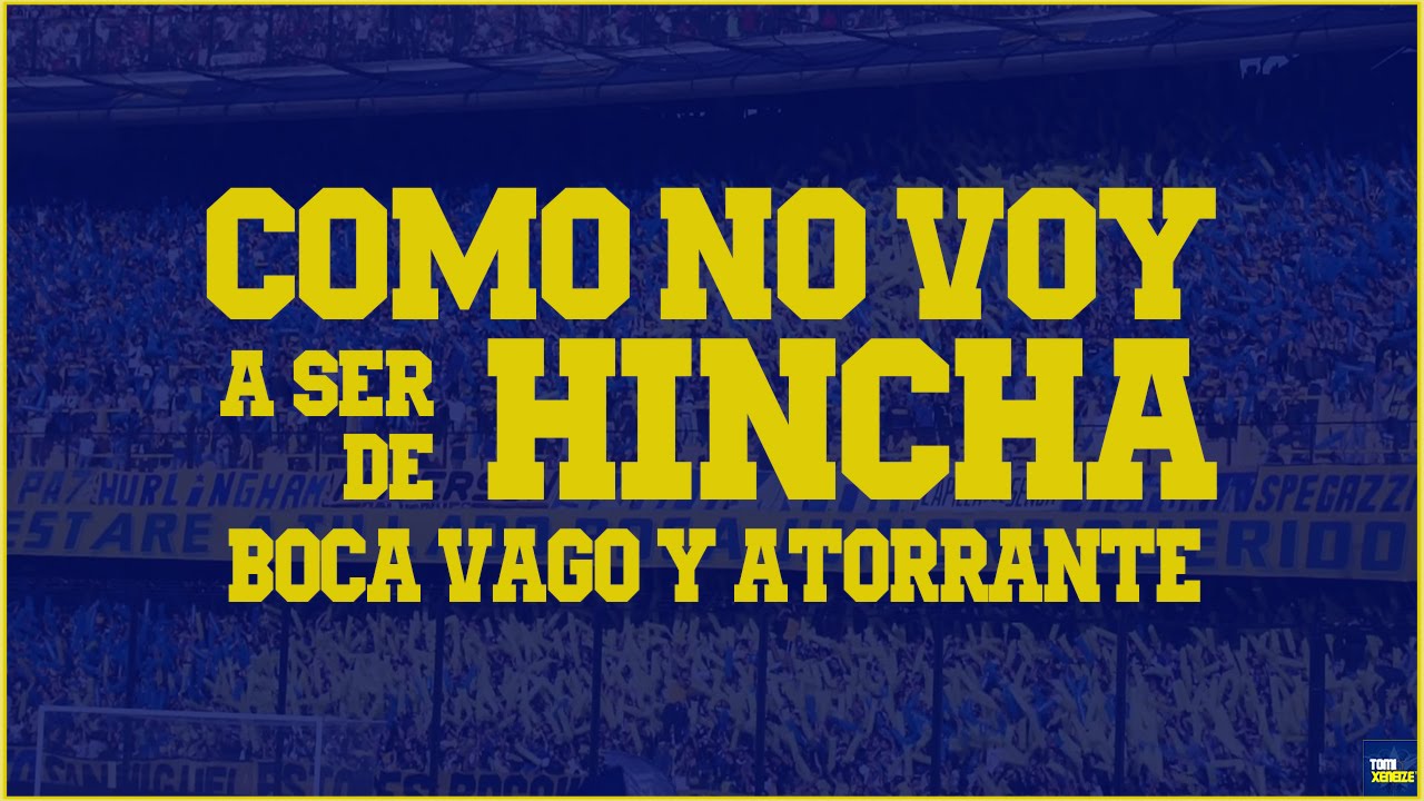 Como no voy a ser Hincha de Boca vago y atorrante - Letra / TomiXeneize ...