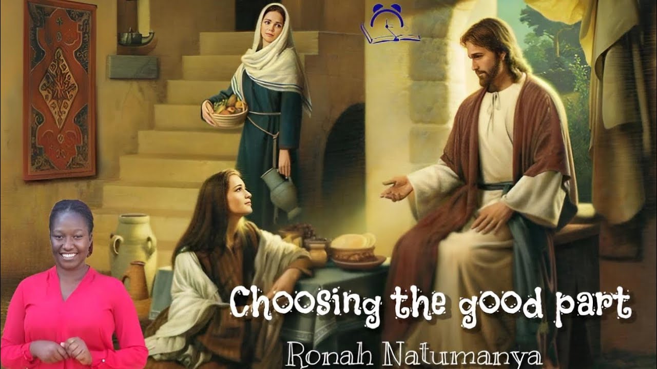 Choosing the good part - Miss Ronah Natumanya [Walk in Wisdom] Tuesday ...