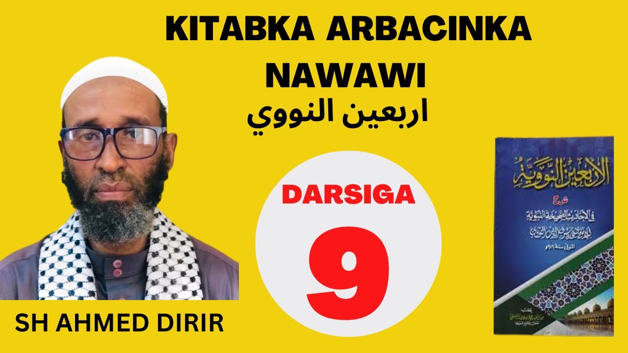 kitabka arbaciin nawawi darsiga 9 aad | Sh Ahmed Dirir - YouTube