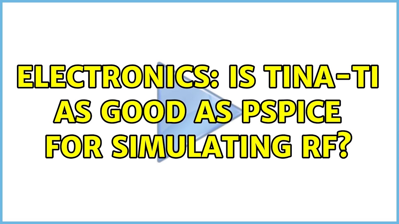 Electronics: Is TINA-TI as good as PSpice for simulating RF? - YouTube
