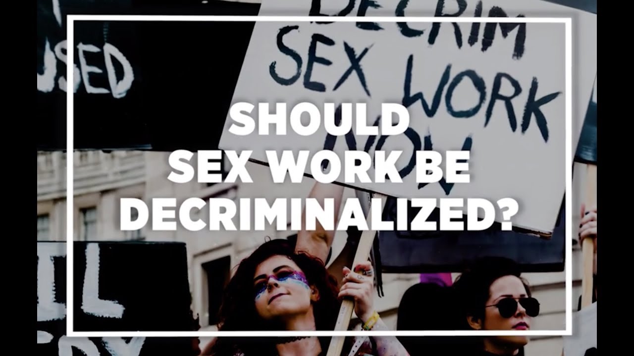 Should Sex Work Be Decriminalized Youtube 0417