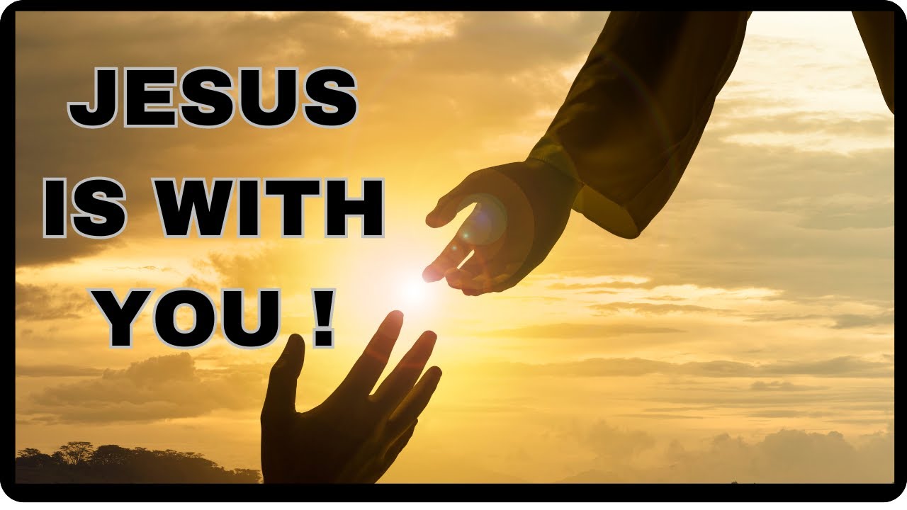 Jesus is with you - YouTube