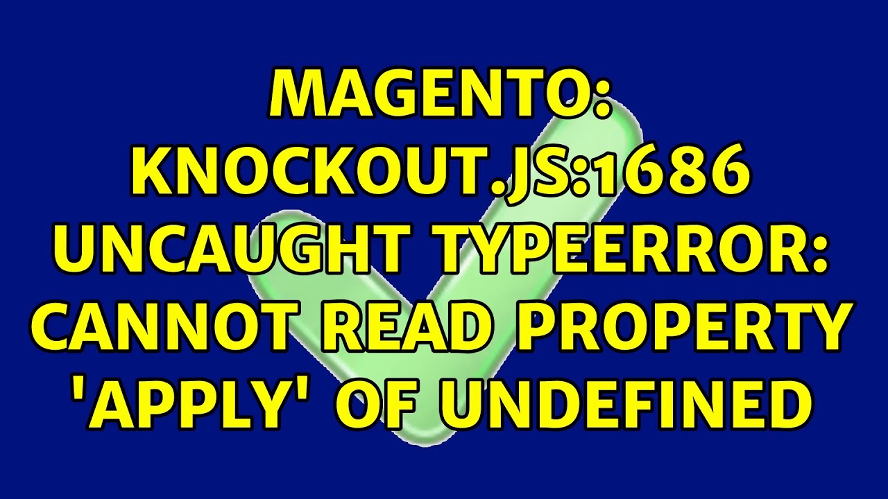 Magento Knockoutjs1686 Uncaught Typeerror Cannot Read Property Apply Of Undefined Youtube