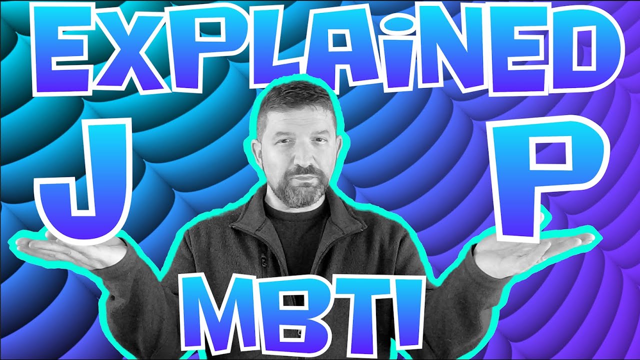 Judging and Perceiving Explained | J & P in the MBTI code - YouTube