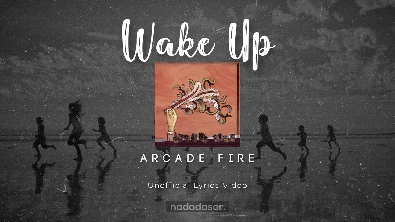 ARCADE FIRE - WAKE UP (LYRICS) - YouTube