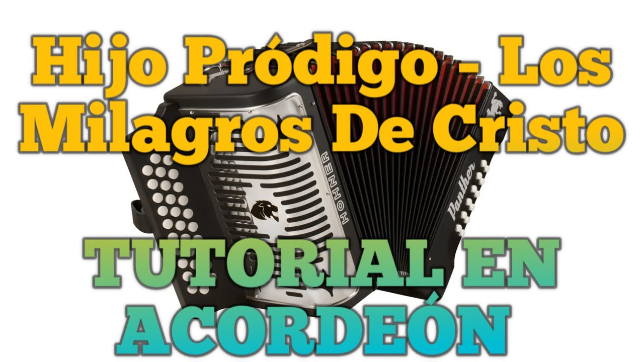 Tutorial En Acordeón - Hijo Pródigo //Los Milagros De Cristo// - YouTube