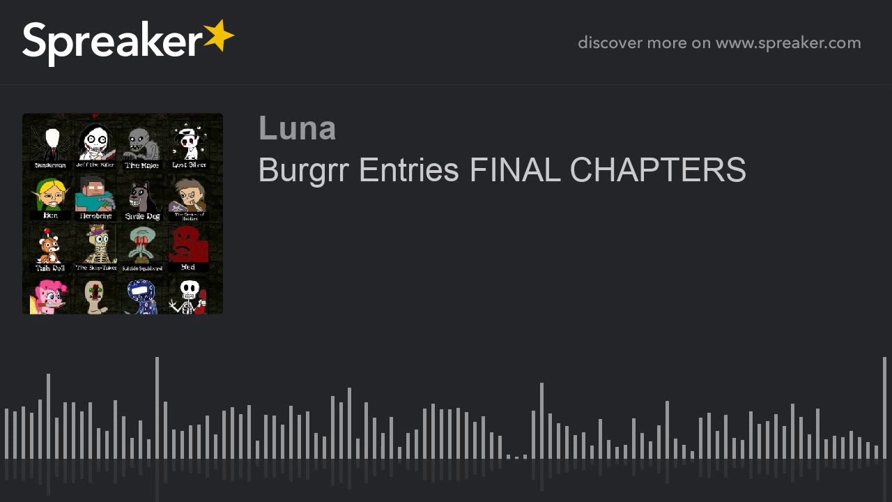 Burgrr Entries FINAL CHAPTERS (part 2 of 2) - YouTube