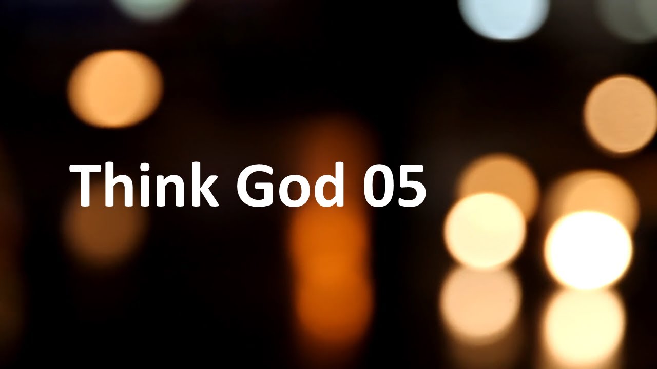 THINK GOD 05 New - YouTube