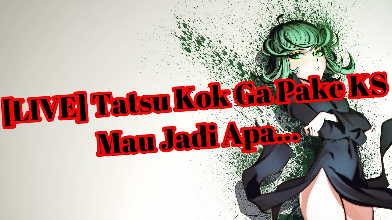 [LIVE] OPM The Strongest : Tatsu Kok Ga Pake KS, Mau Jadi Apa? - YouTube