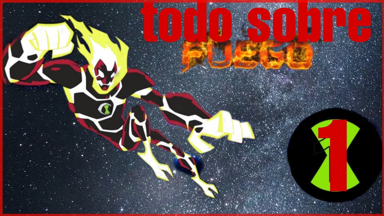 enciclopedia alienígena todo sobre el fuego de Ben 10 - YouTube