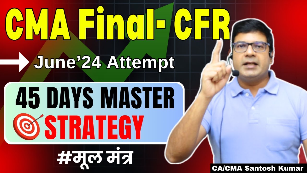 CMA Final CFR 45 Days Master Strategy To Clear Exam | By CA/CMA Santosh ...