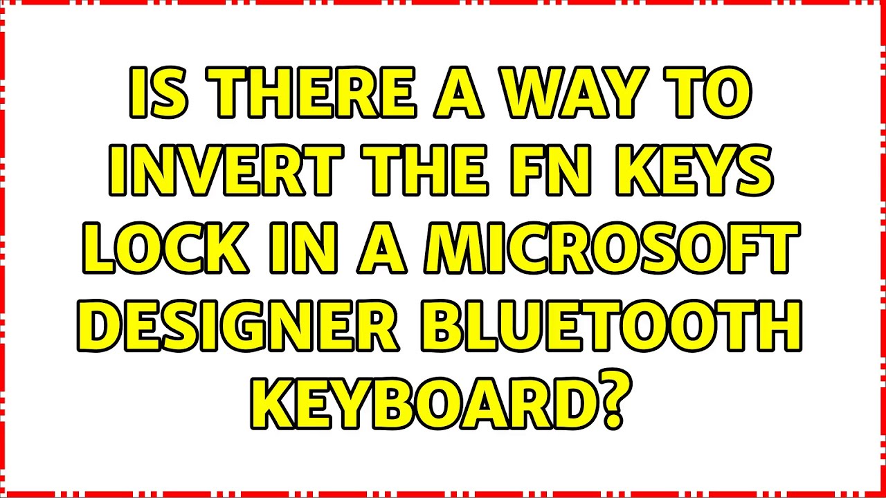 Is there a way to invert the FN keys lock in a Microsoft designer ...