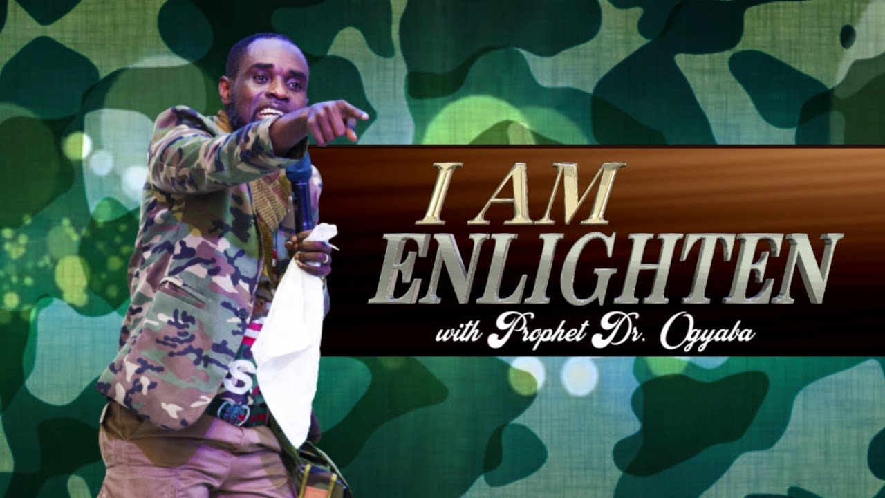 I AM ENLIGHTENED By Prophet Dr. Ogyaba - YouTube