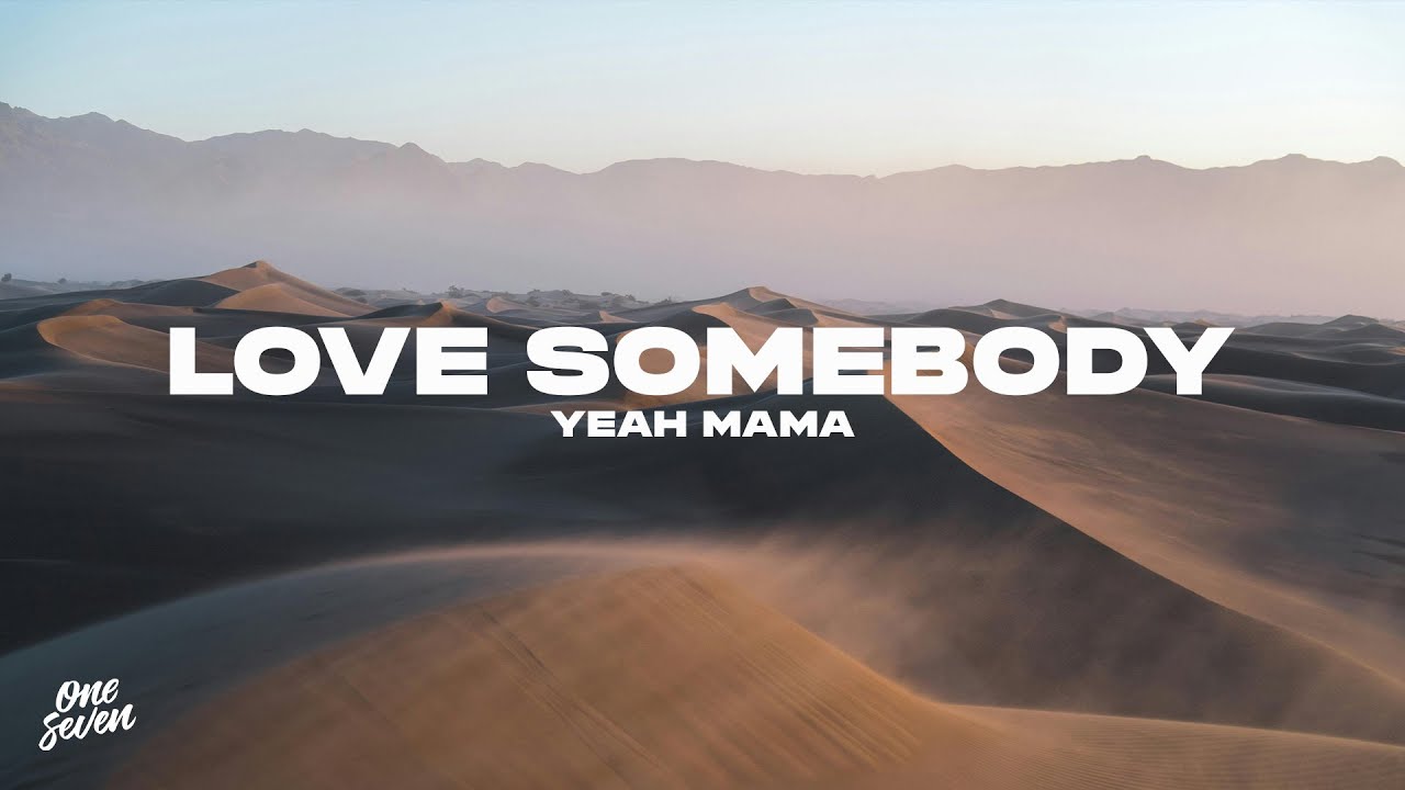 Yeah Mama - Love Somebody - YouTube