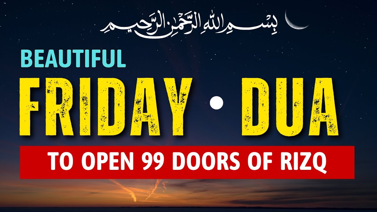 FRIDAY DUA - TO OPEN 99 DOORS OF RIZQ - YouTube