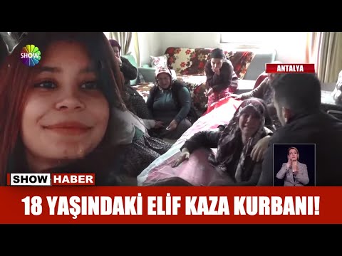 18 yaşındaki Elif kaza kurbanı!