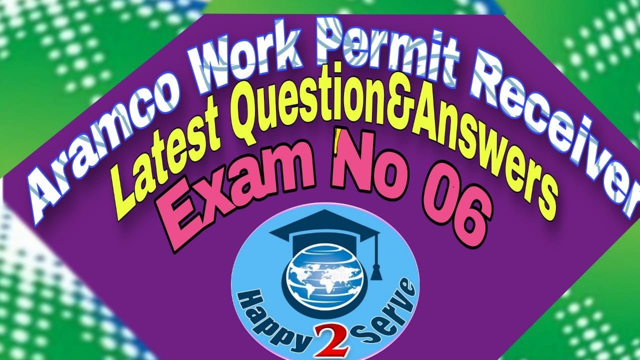 Aramco Permit Receiver Question and Answers | Latest 2020 Exam 6 |Happy ...