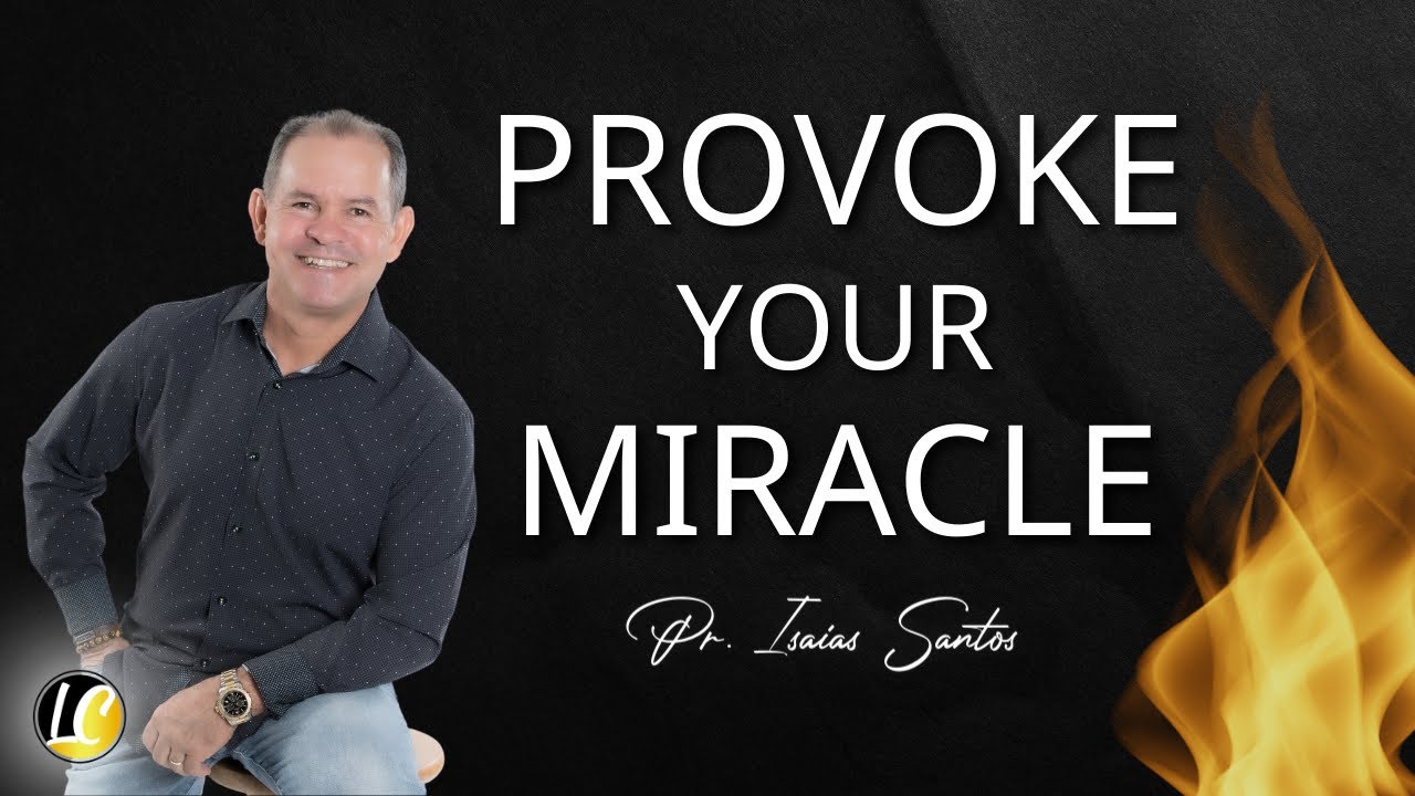 Provoke Your Miracle/ Provoque Seu Milagre- Pr Isaias Santos - YouTube