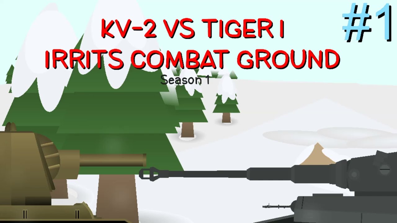 EP1 S1 - KV-2 Vs Tiger I - Irrits Combat Ground - YouTube